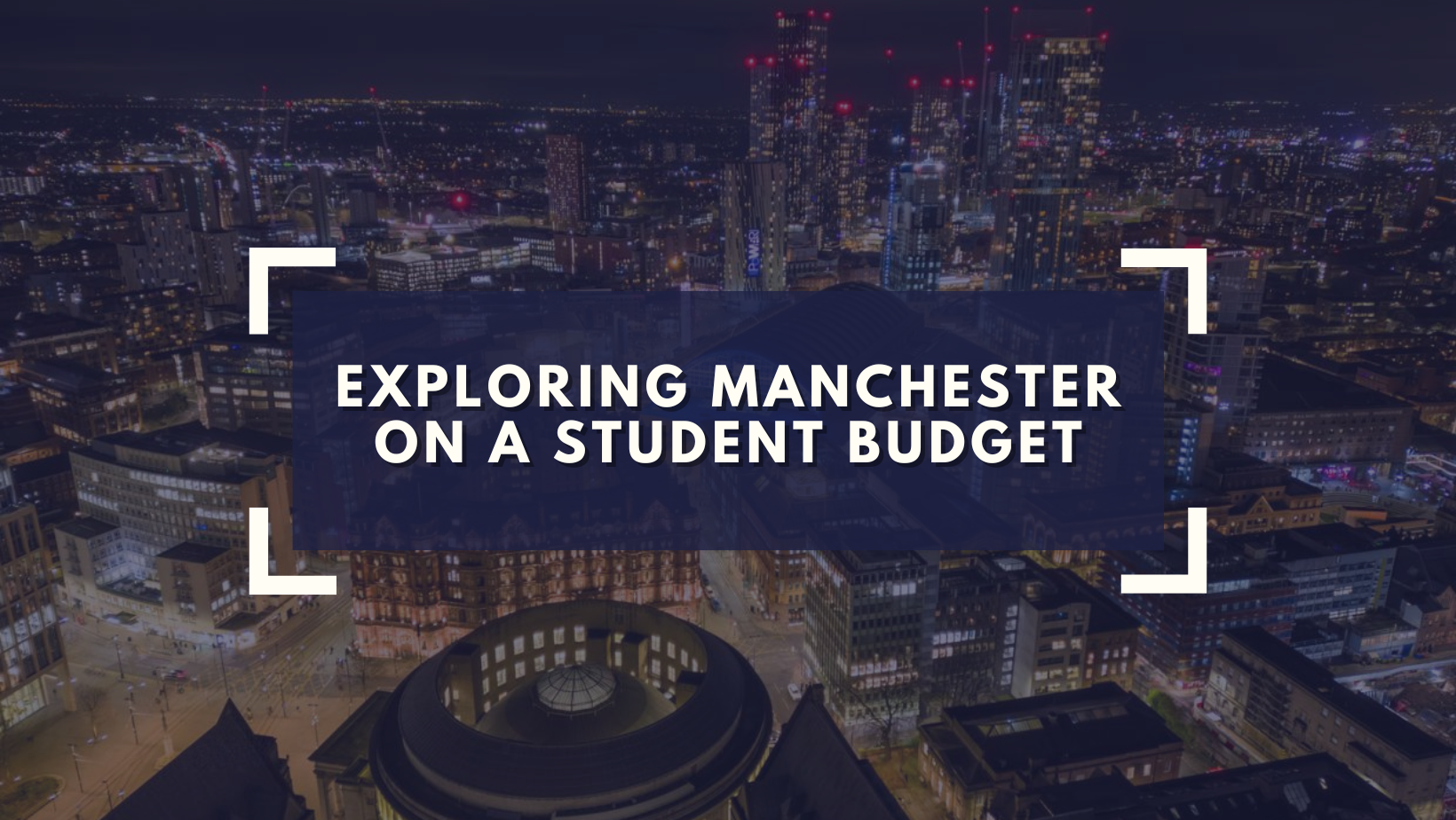 Exploring Manchester on a Student Budget - 360 Apprenticeships